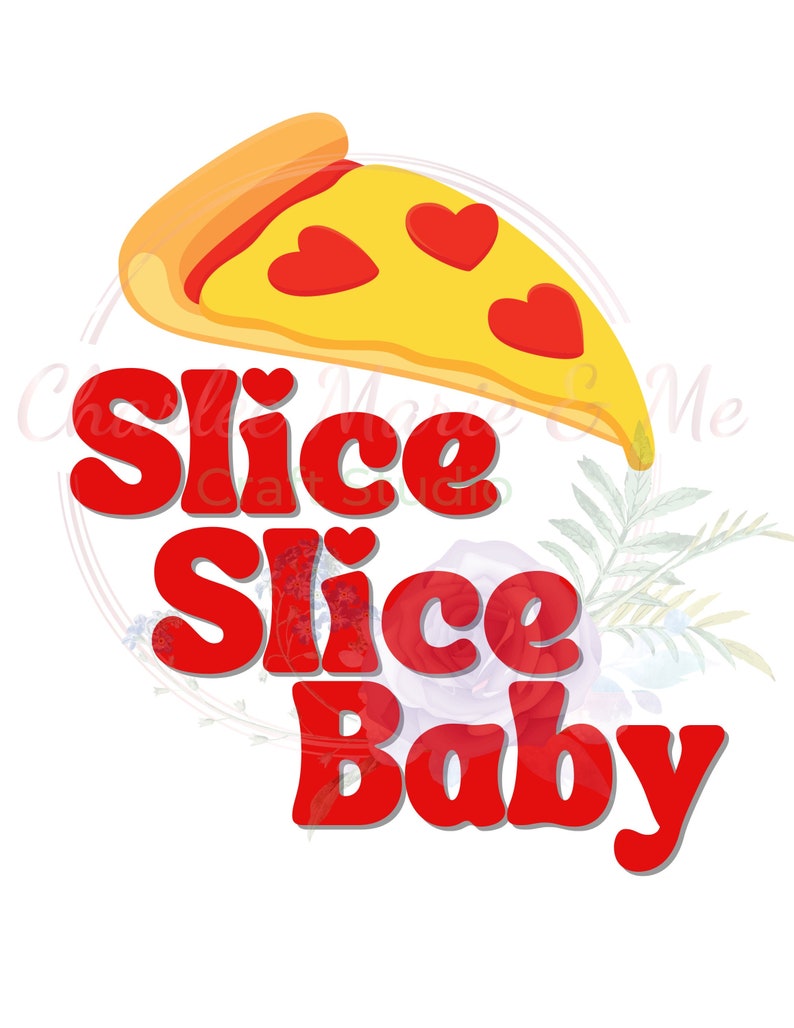 Slice Slice Baby Pizza Slice PNG Funny Pizza PNG I Love - Etsy