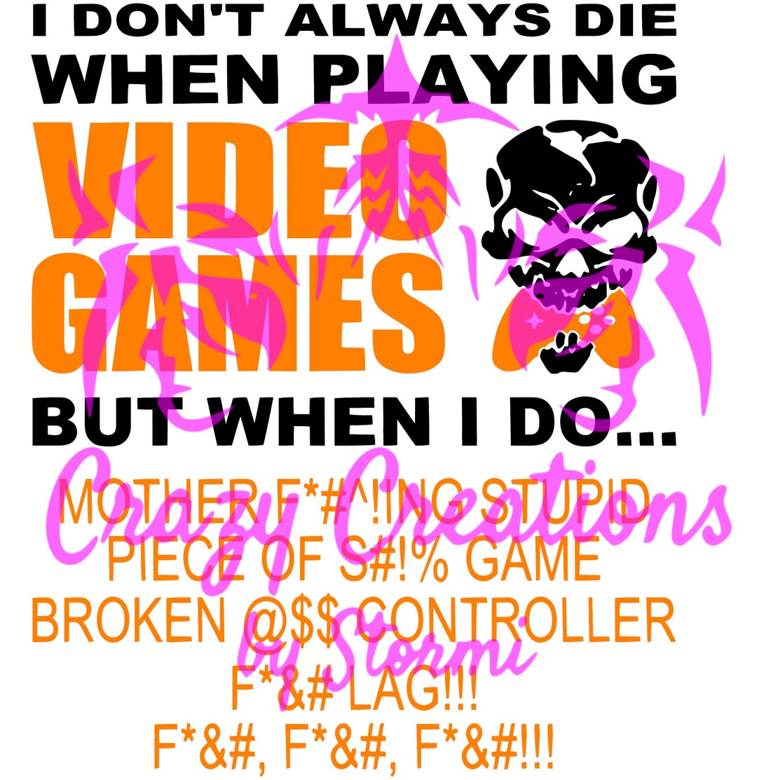 Die When Playing Video Games Svg Dxf Eps Cut File - Etsy