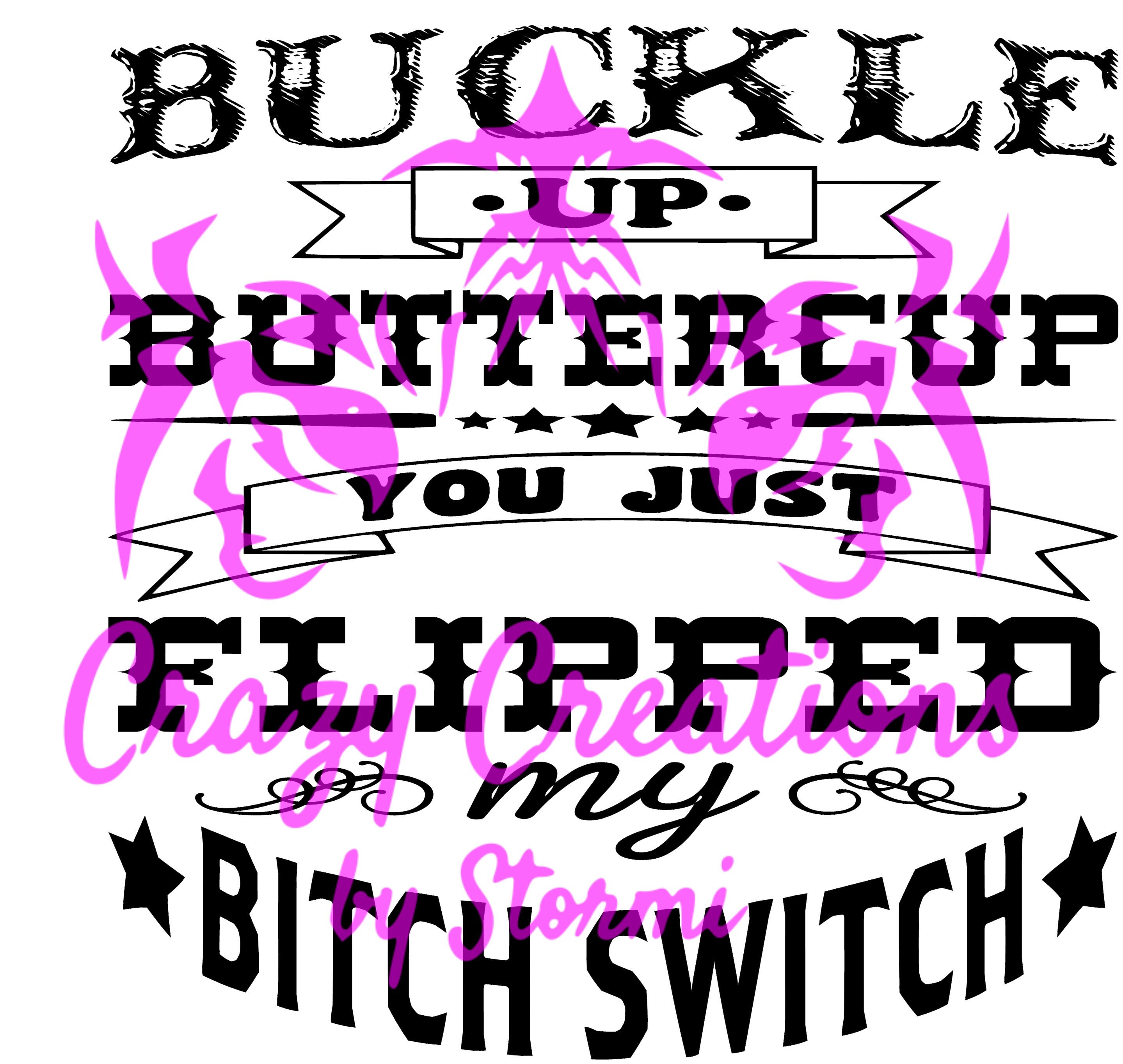 Buckle up Butter Cup You Just Flipped My Bitch Switch Svg Dxf Eps Cut File - Etsy