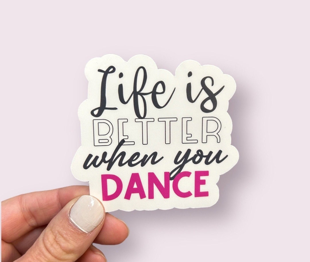 Life is Better When You Dance Sticker or Magnet | Dance Water Bottle ...