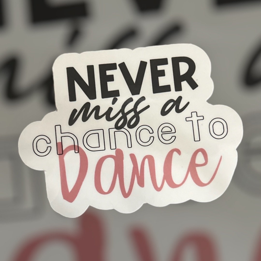 Never Miss a Chance to Dance Sticker or Magnet Dancer Custom Decal ...