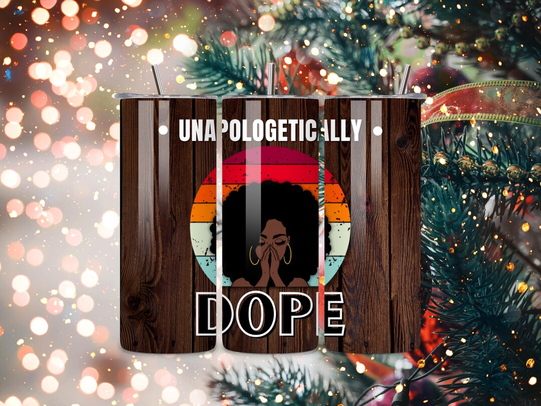 Unapologetically Dope Tumbler 20 Oz Stainless Steel Black Pride Afrocentric Tumbler Insulated ...