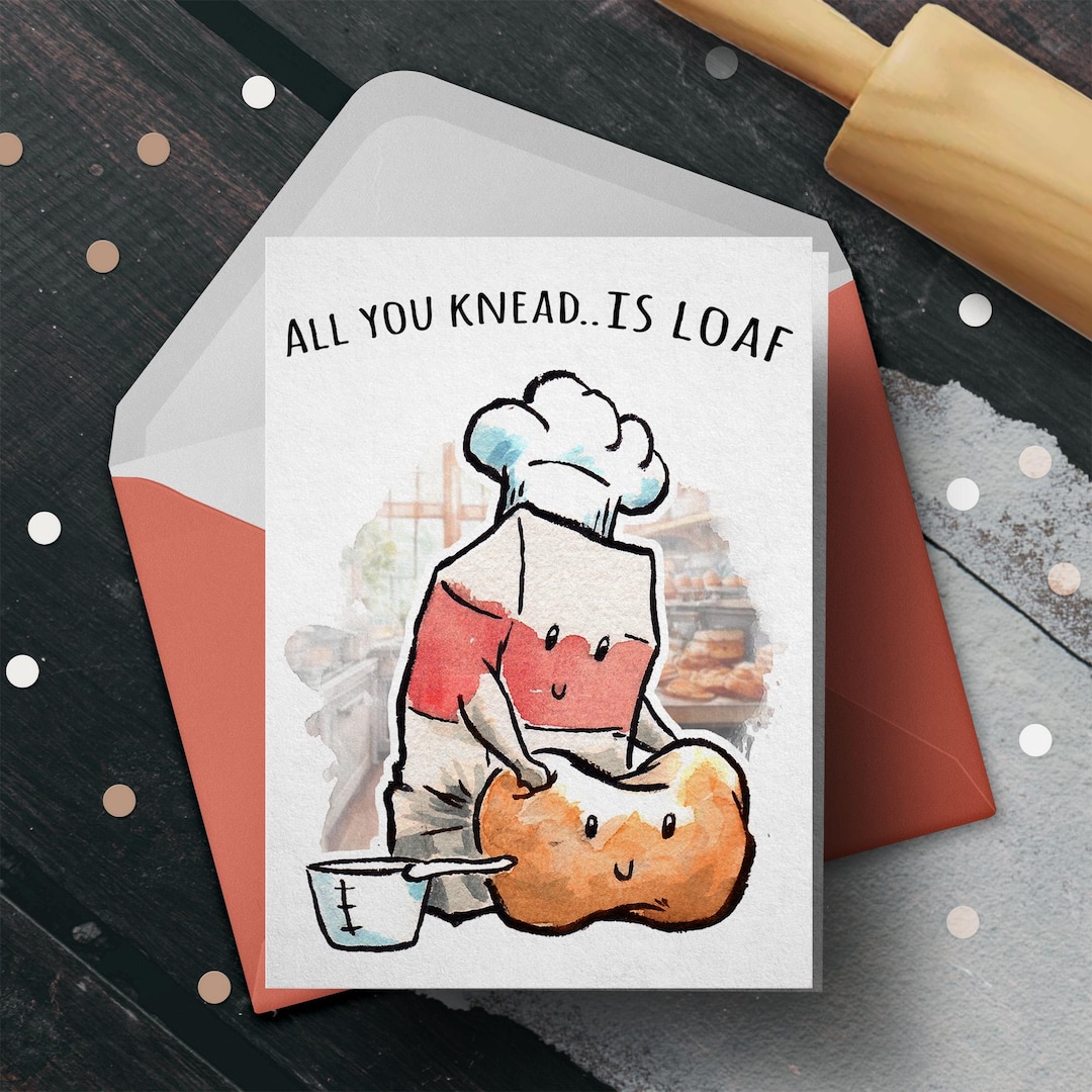 Hilarious Bread Pun Greeting Card - "all You Knead is Loaf", Love Card ...