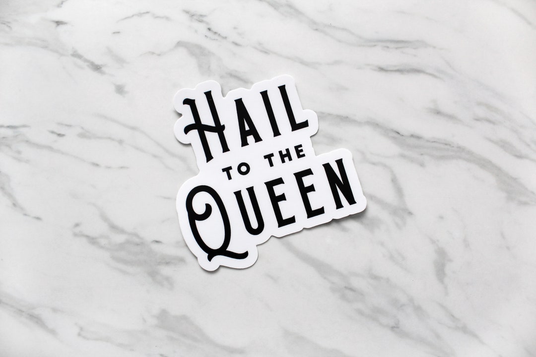 Hail to the Queen Die Cut Sticker - Waterproof - Etsy