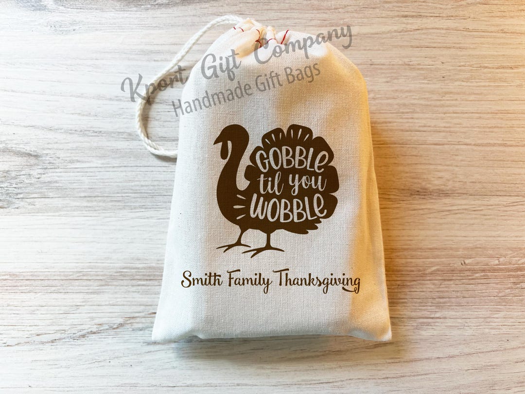 Gobble Till You Wobble Thanksgiving Holiday Favor Gift Bags ...