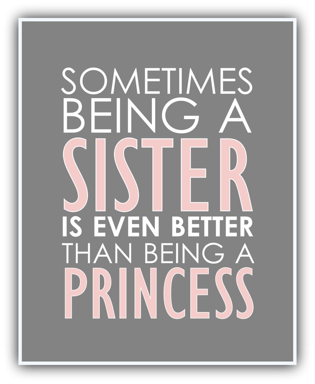 Sometimes Being a SISTER is Even Better Than Being a Princess Print ...