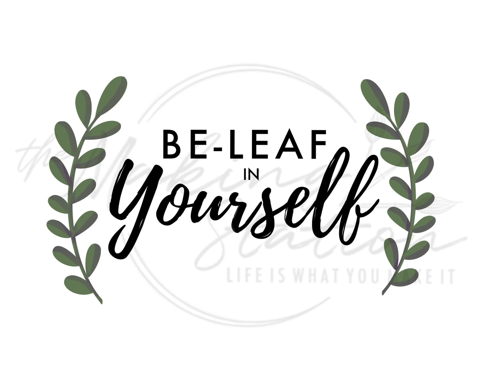 Be-leaf in Yourself Printable - Etsy