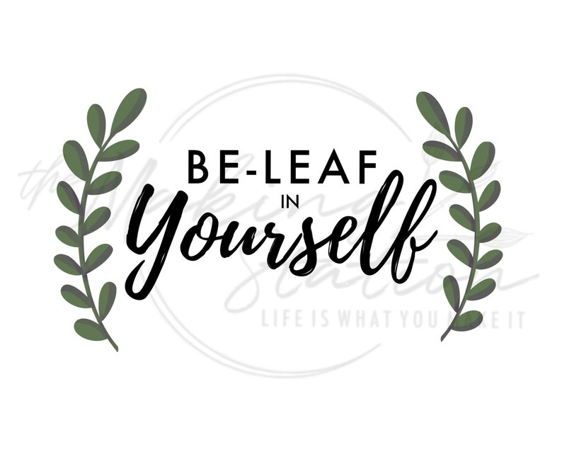 Be-leaf in Yourself Printable - Etsy