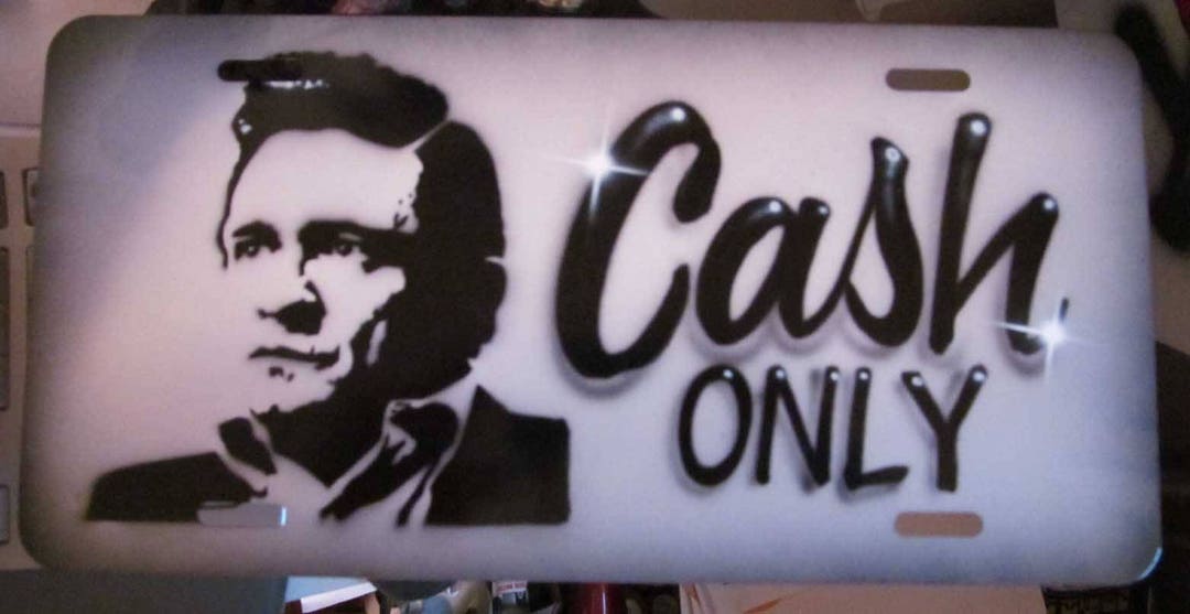 Custom Airbrushed Johnny Cash License Plate: "cash Only" Car Tag or ...