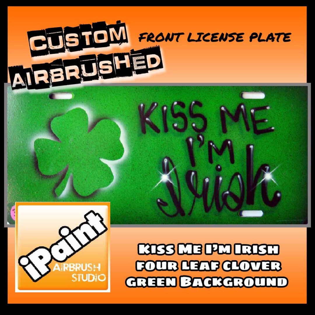 Custom Airbrushed | Front License Plate | Kiss Me I'm Irish | Irish ...