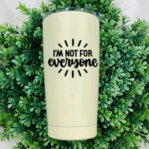 Vinyl Phrase Decal for Water Bottle I'm Not for Everyone Sticker Cup ...