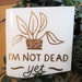 Vinyl I'm Not Dead yet Decal Inspirational Sticker Cup - Etsy