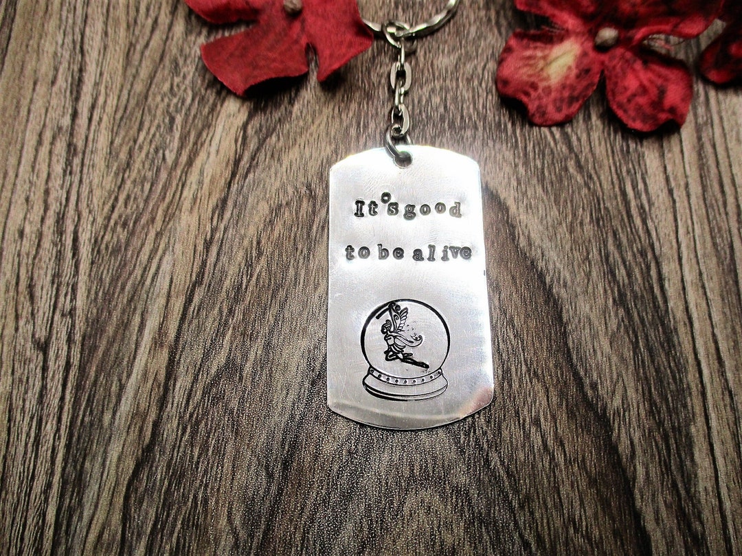 It's Good to Be Alive Keychain Hand Made Gifts for Her / Him Fairy ...