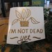 Vinyl I'm Not Dead yet Decal Inspirational Sticker Cup - Etsy