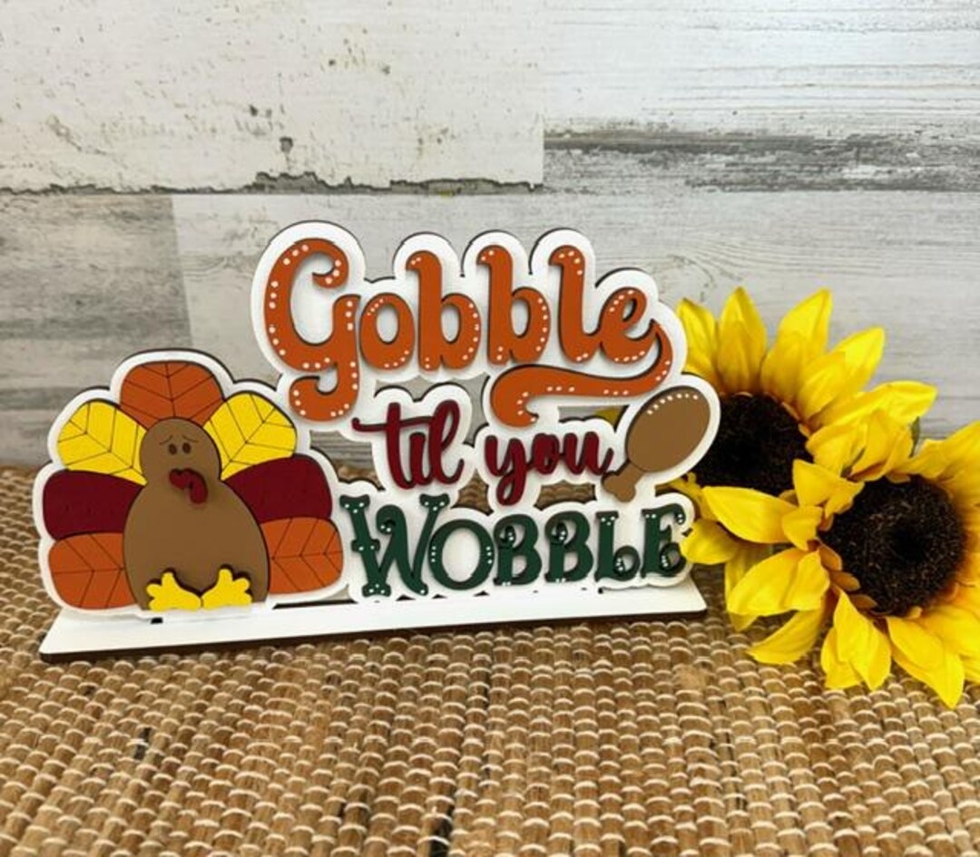 Gobble Till You Wobble Shelf Sitter - Etsy
