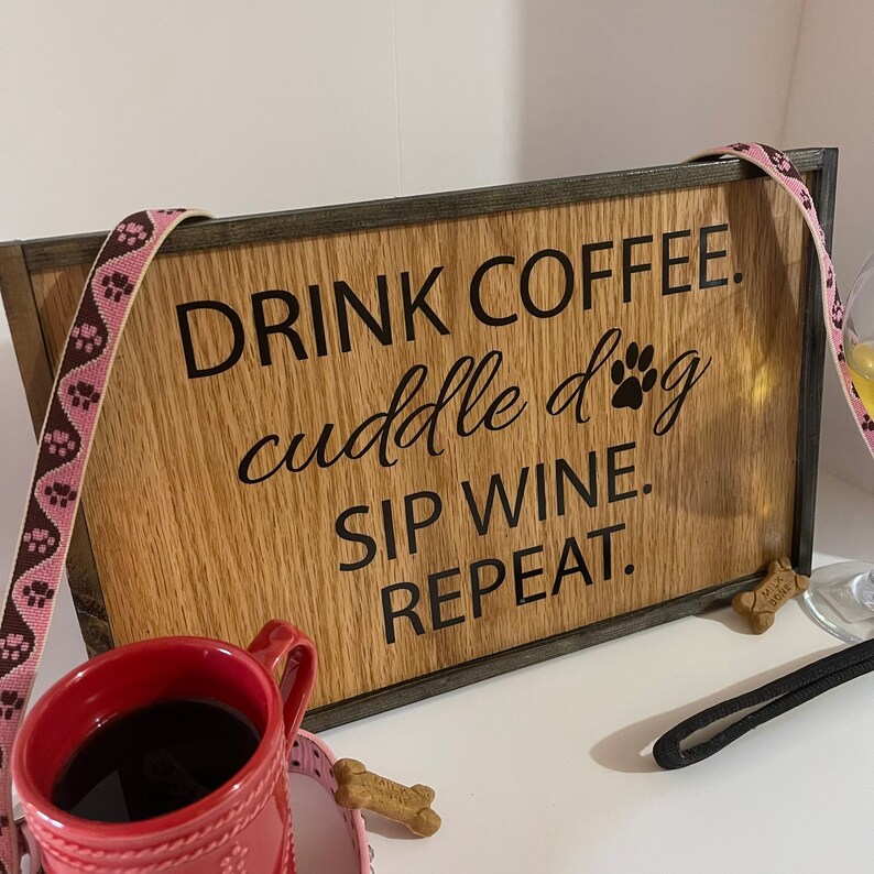 Drink Coffee Cuddle Dog Sip Wine Repeat Sign, Coffee Lovers Gift ...