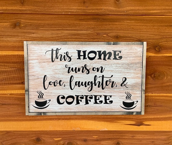 This home runs on love laughter and coffee sign Coffee Lovers | Etsy