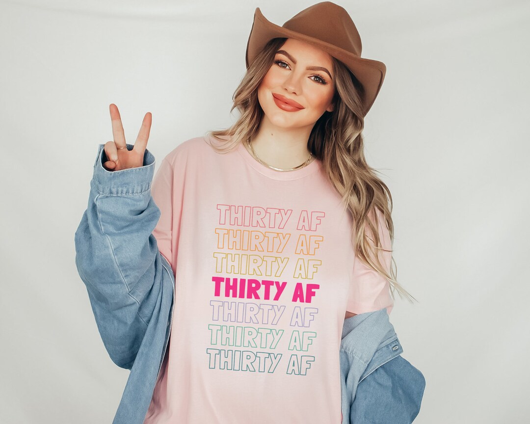 Thirty AF Shirt 30 Flirty and Thriving Tee 30th Birthday Tshirt Womens ...