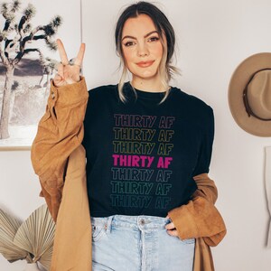 Thirty AF Shirt 30 Flirty and Thriving Tee 30th Birthday Tshirt Womens ...