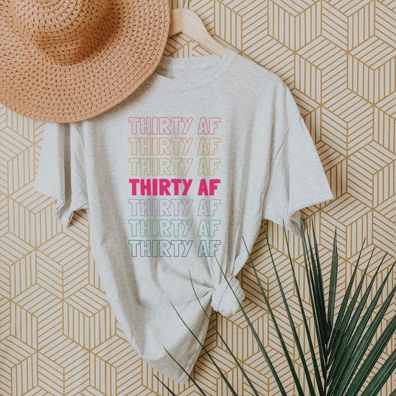 Thirty AF Shirt 30 Flirty and Thriving Tee 30th Birthday - Etsy