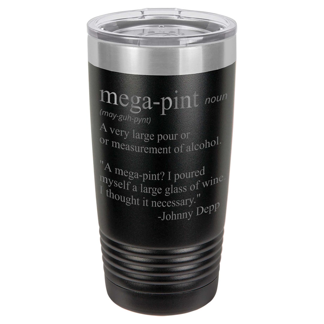 Mega Pint Definition Engraved Tumbler 20 or 30 Oz Available Many Colors ...