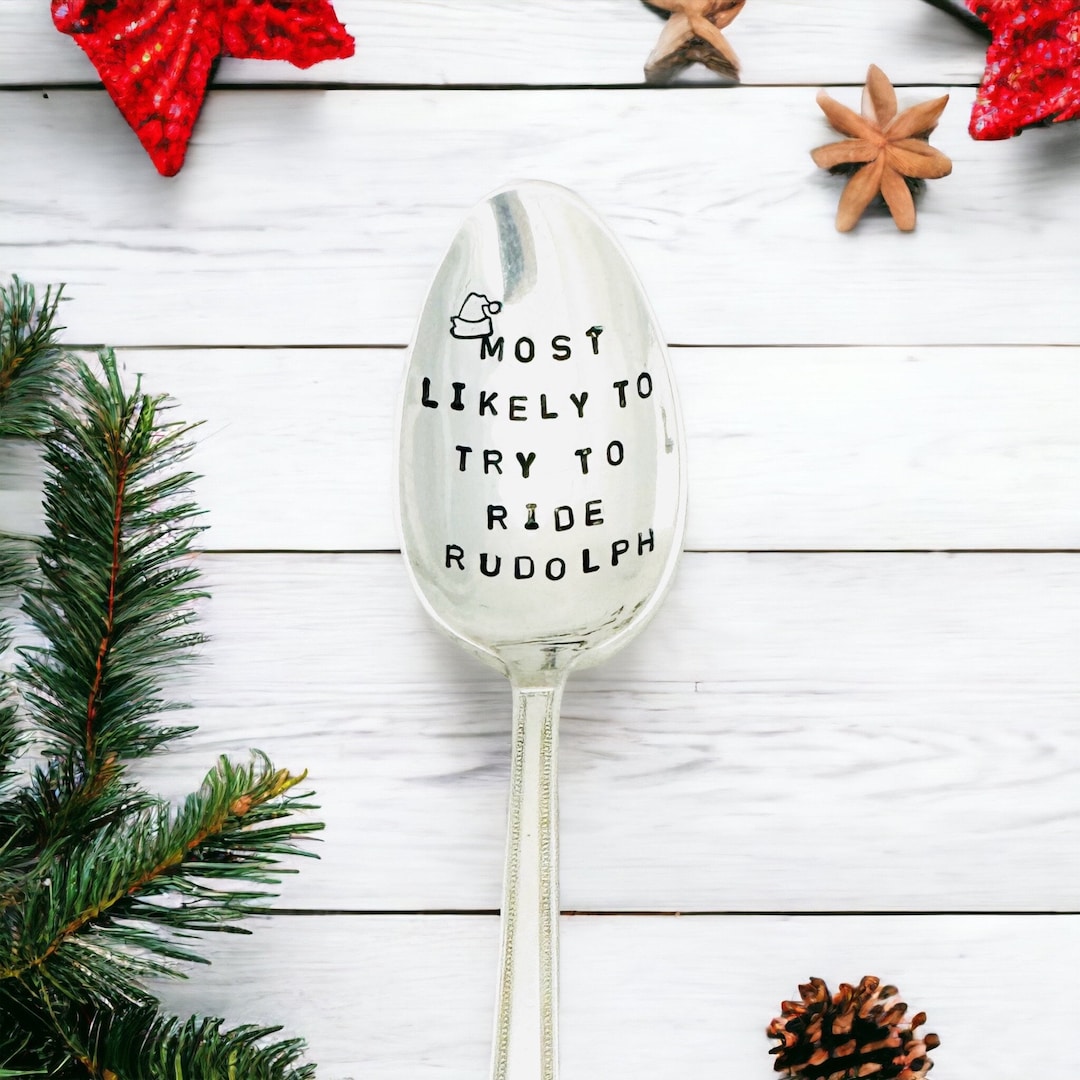 Most Likely to Try to Ride Rudolph Stamped Holiday Spoon, Christmas ...