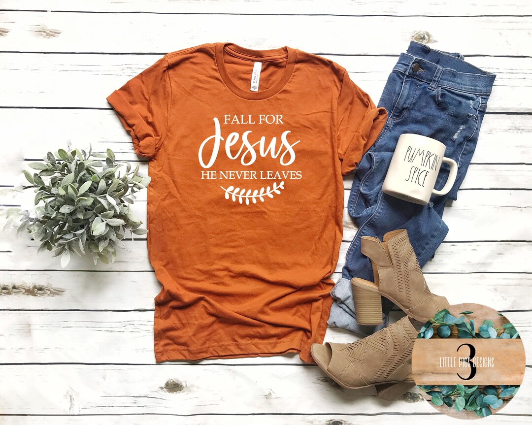 Fall for Jesus He Never Leaves Shirt - Etsy