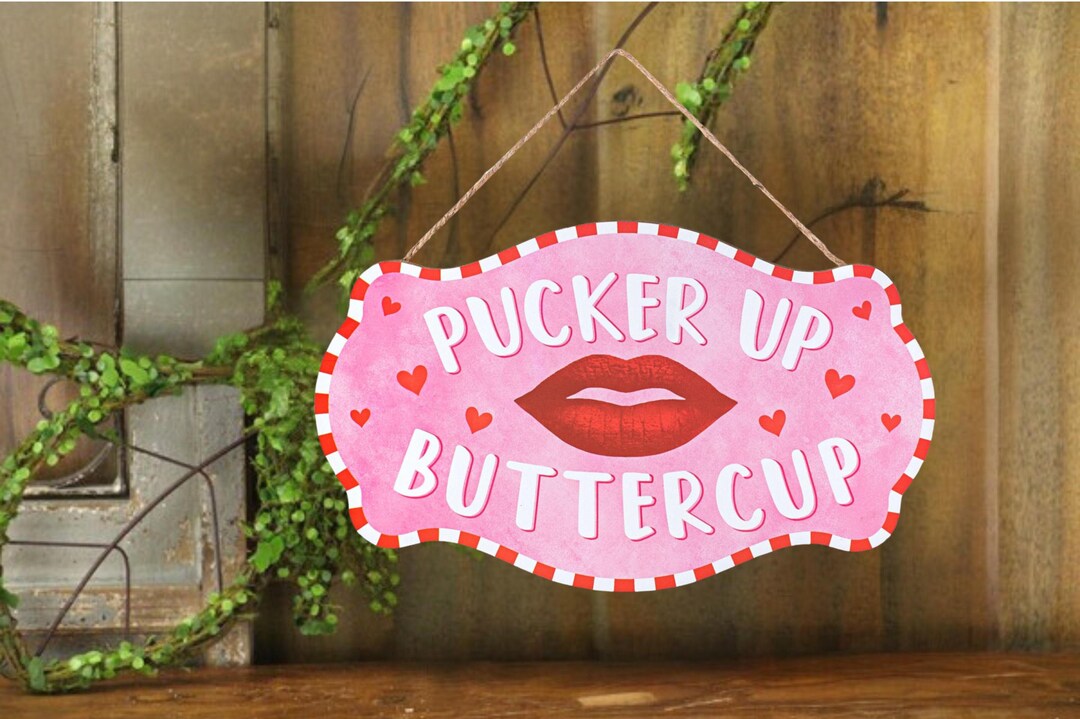12in Wooden Sign: Pucker up Buttercup - Etsy