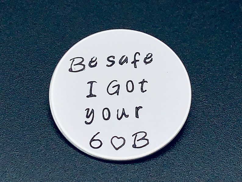 Be Safe I Got Your miss You Hand Stamped Coin Custom Law - Etsy