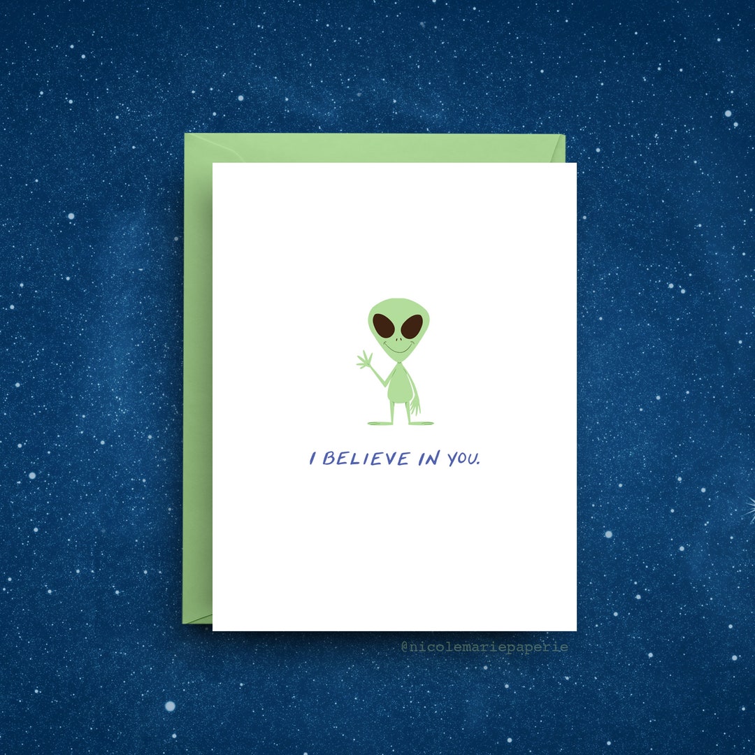 Alien Greeting Card, I Believe in You, Encouragement Card, Cosmic ...