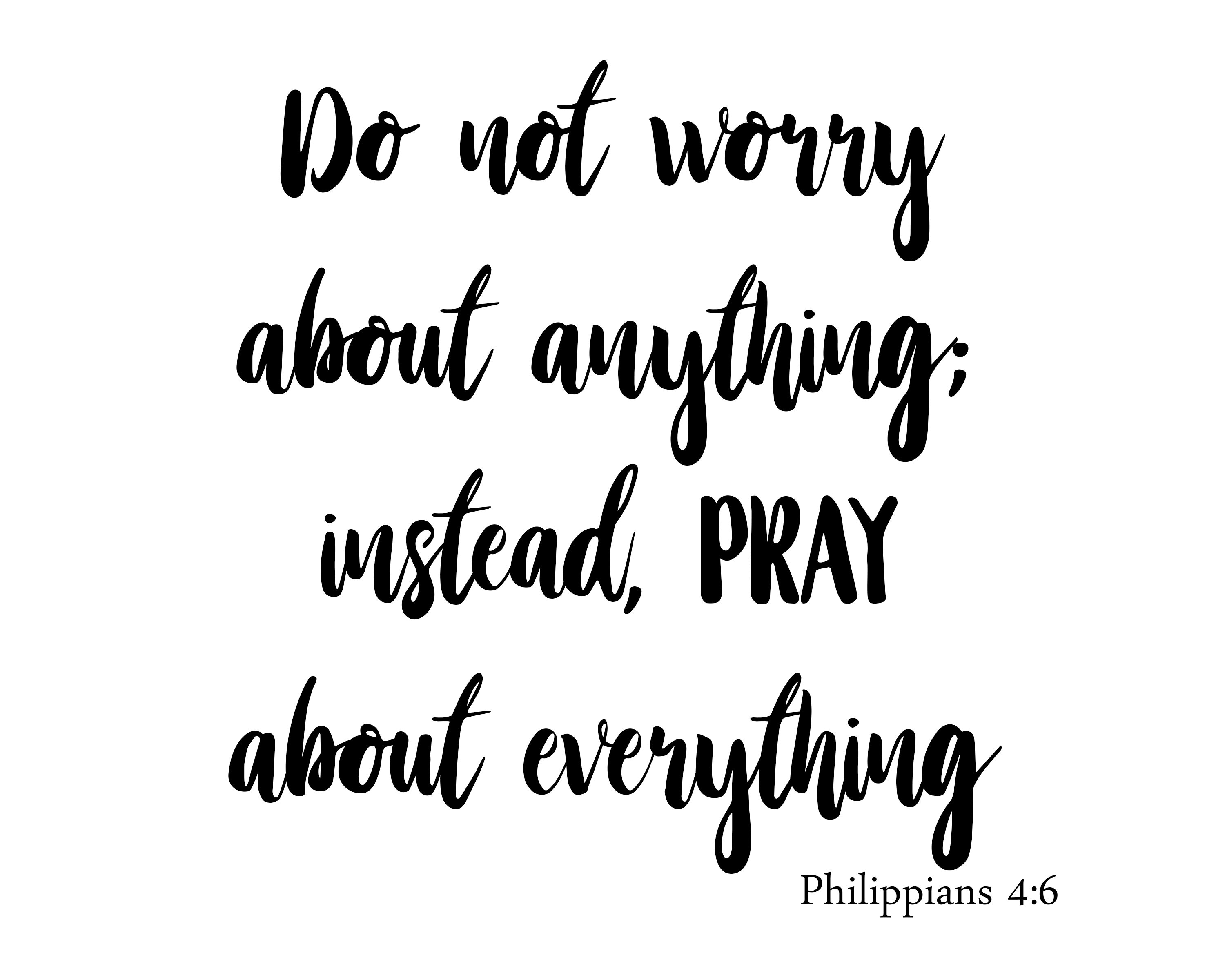 Do Not Worry About Anything Instead Pray About Everything- Philippians ...