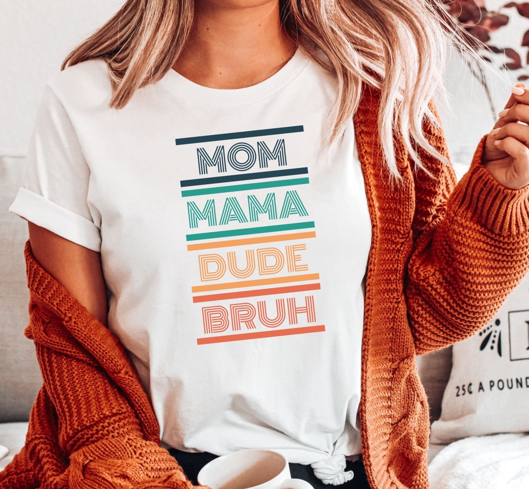 Mom Mama Dude Bruh Shirt, Retro Mom Shirt, Vintage Mom Shirt ...