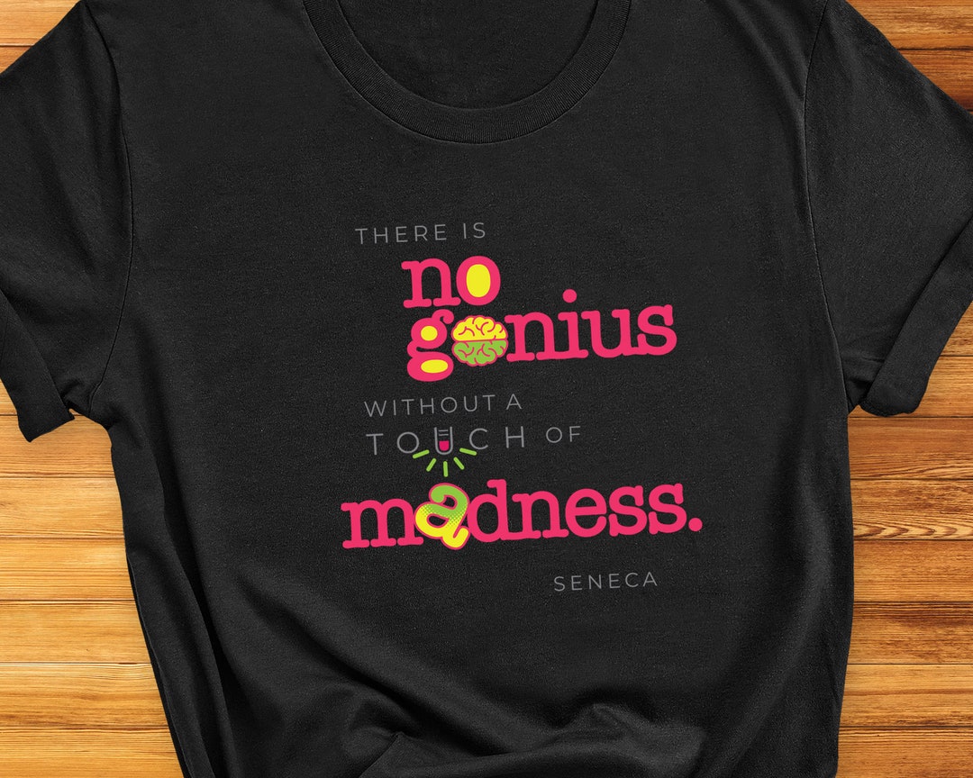 Stoicism Shirt Colorful Inspirational Quote There is No Genius Without ...