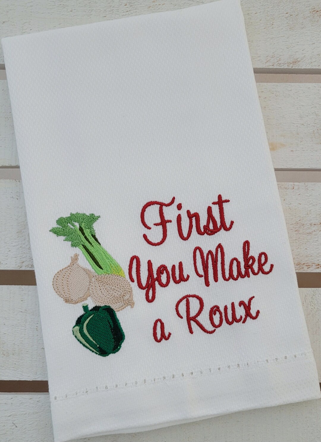 Kitchen Towel First You Make a Roux Embroidered - Etsy