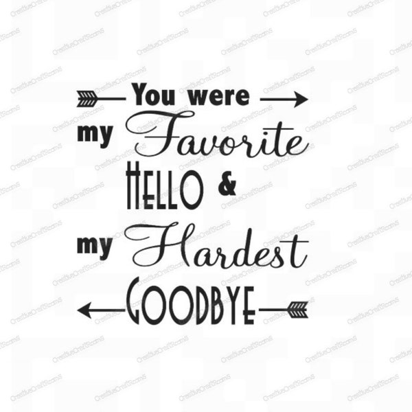 You Were My Favorite Hello and My Hardest Goodbye Svg - Etsy