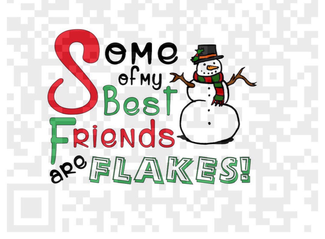 Some of My Best Friends Are Flakes Sublimation Design, PNG, Snowman PNG ...