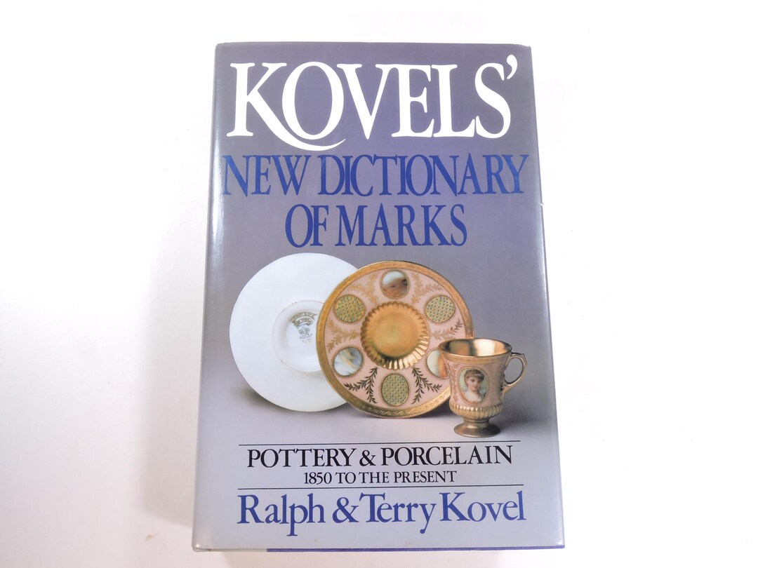 Kovels' New Dictionary of Marks Pottery and Porcelain, 1850 to the ...