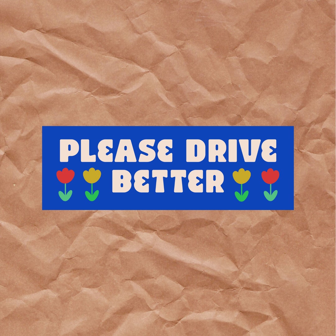 Please Drive Better Bumper Sticker - Etsy