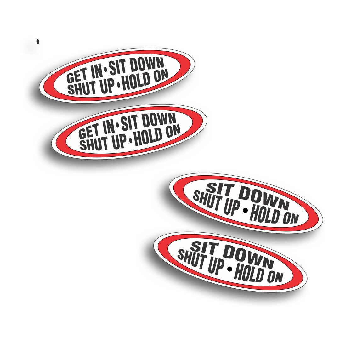 4X Get in Sit Down Shut up Hold on Decal Sticker for High Performance ...