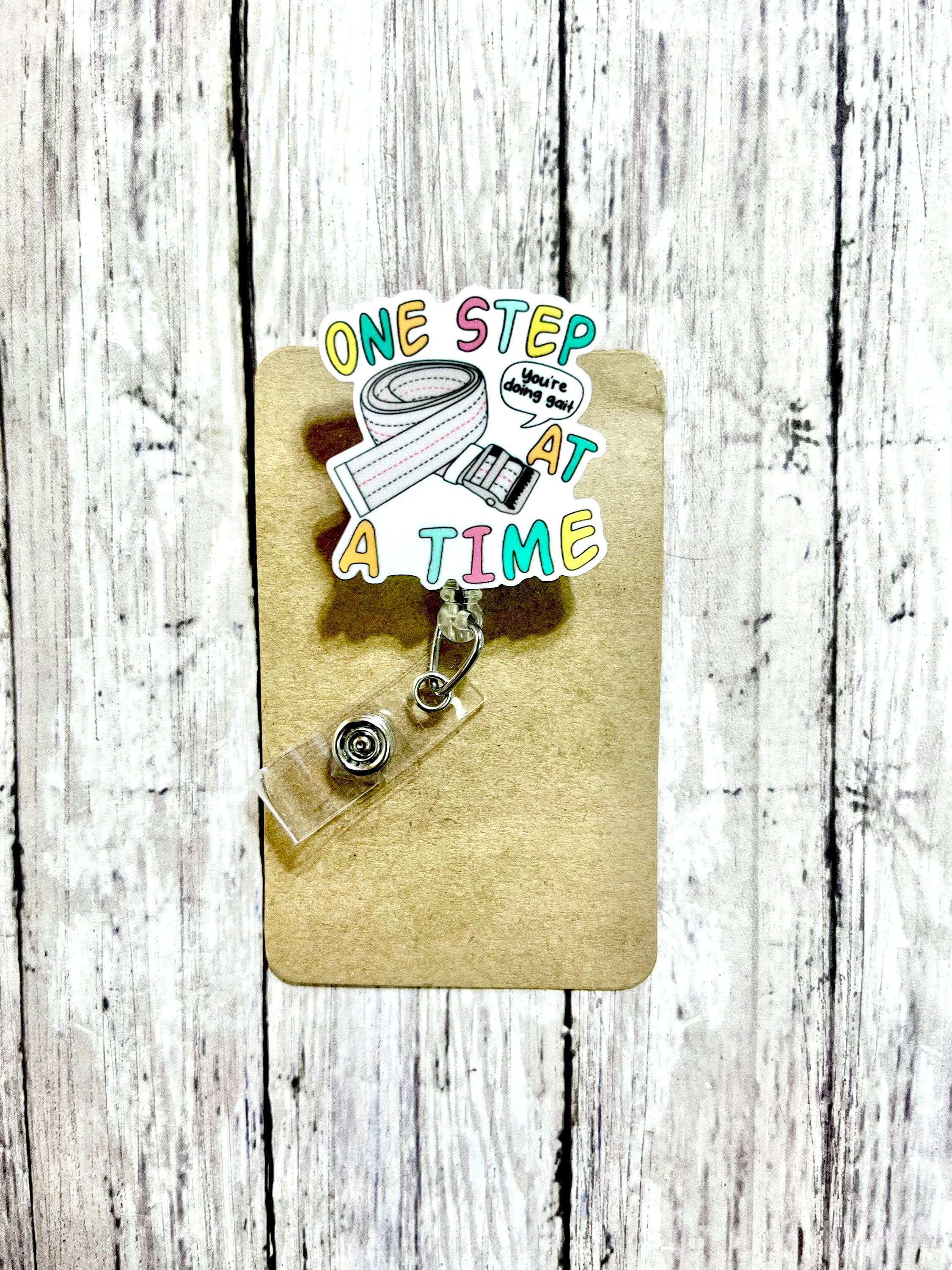 Physical Therapist Badge, One Step at a Time Badge Reel, PT Badge Reel ...