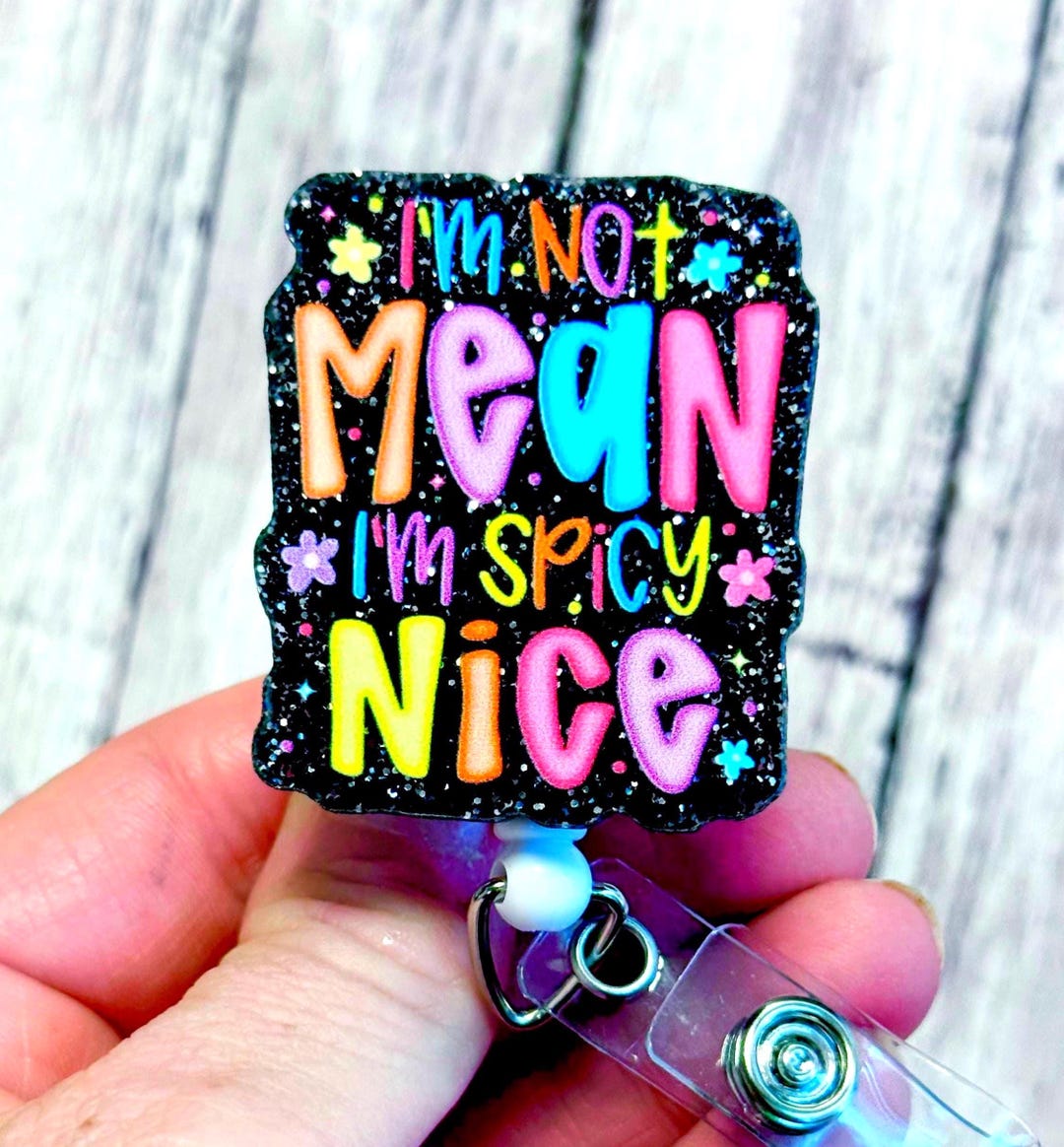 Spicy Nice Badge Reel, Funny RN Badge Holder, Not Mean Spicy Nice Badge ...