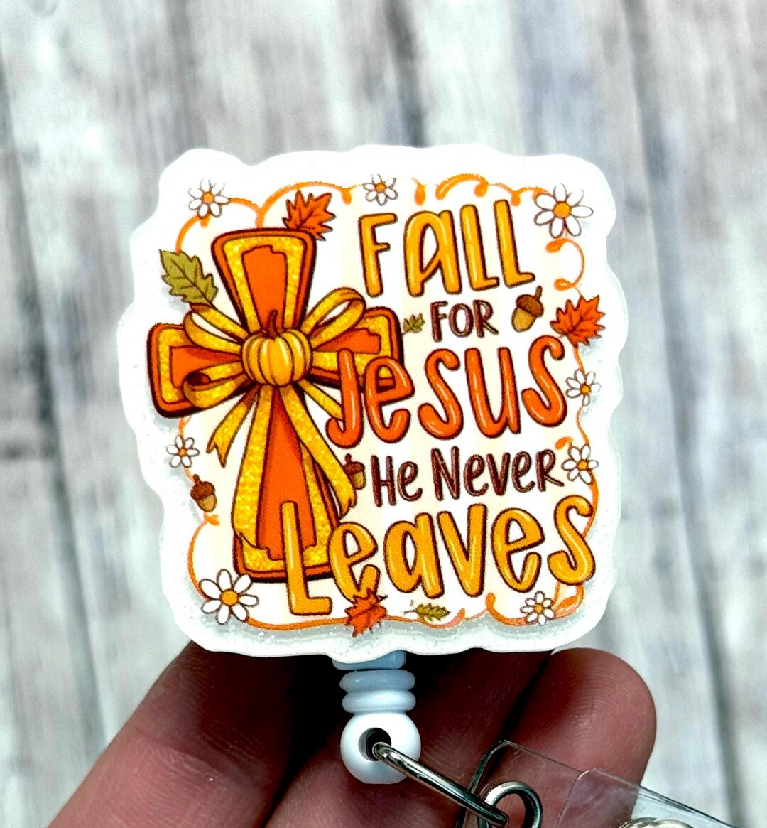 Fall for Jesus Badge Reel, Fall for Jesus He Never Leaves Badge Holder ...