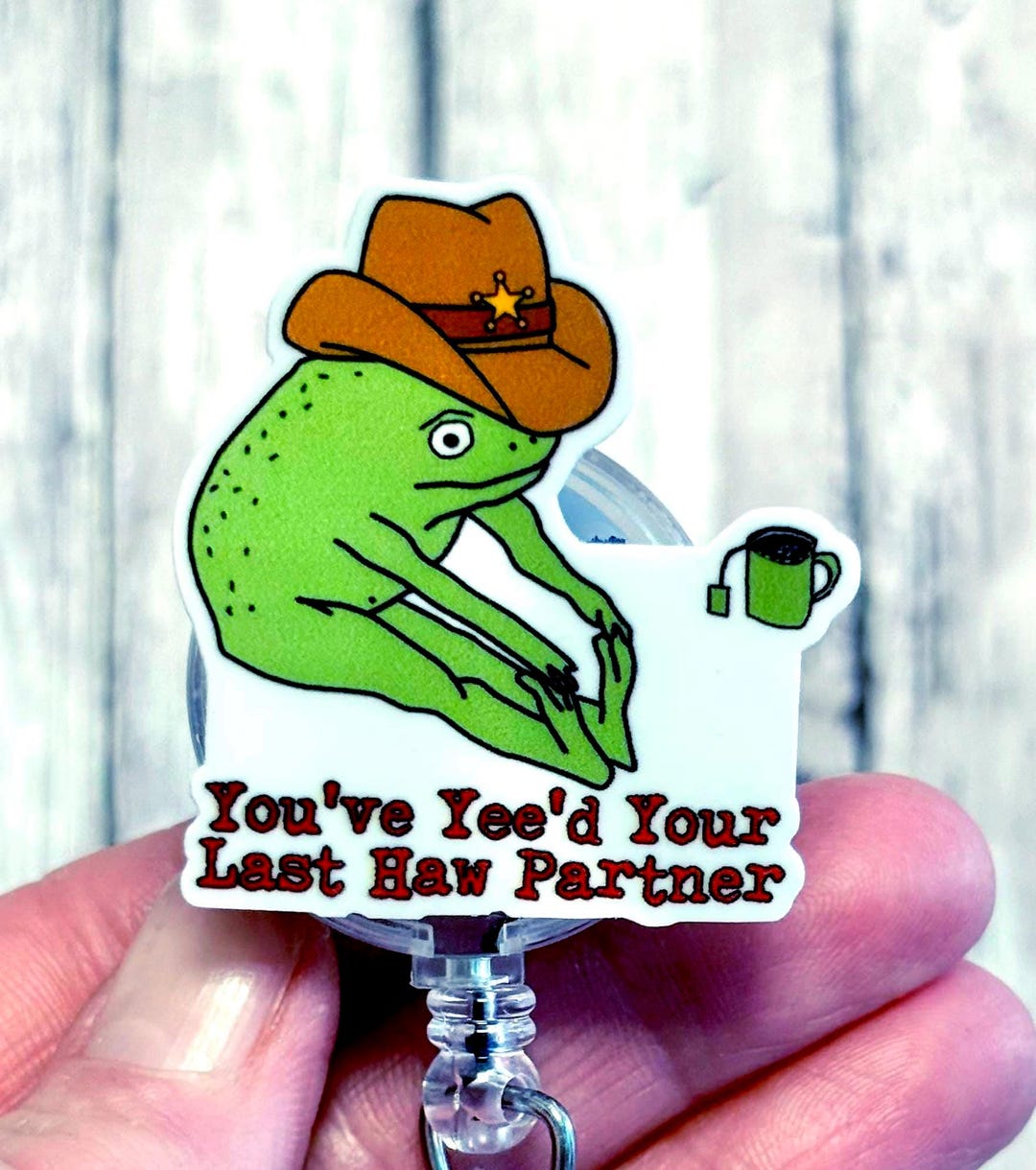You Just Yeed Your Last Haw Badge Reel, Funny Frog Badge Pull, Cowboy ...