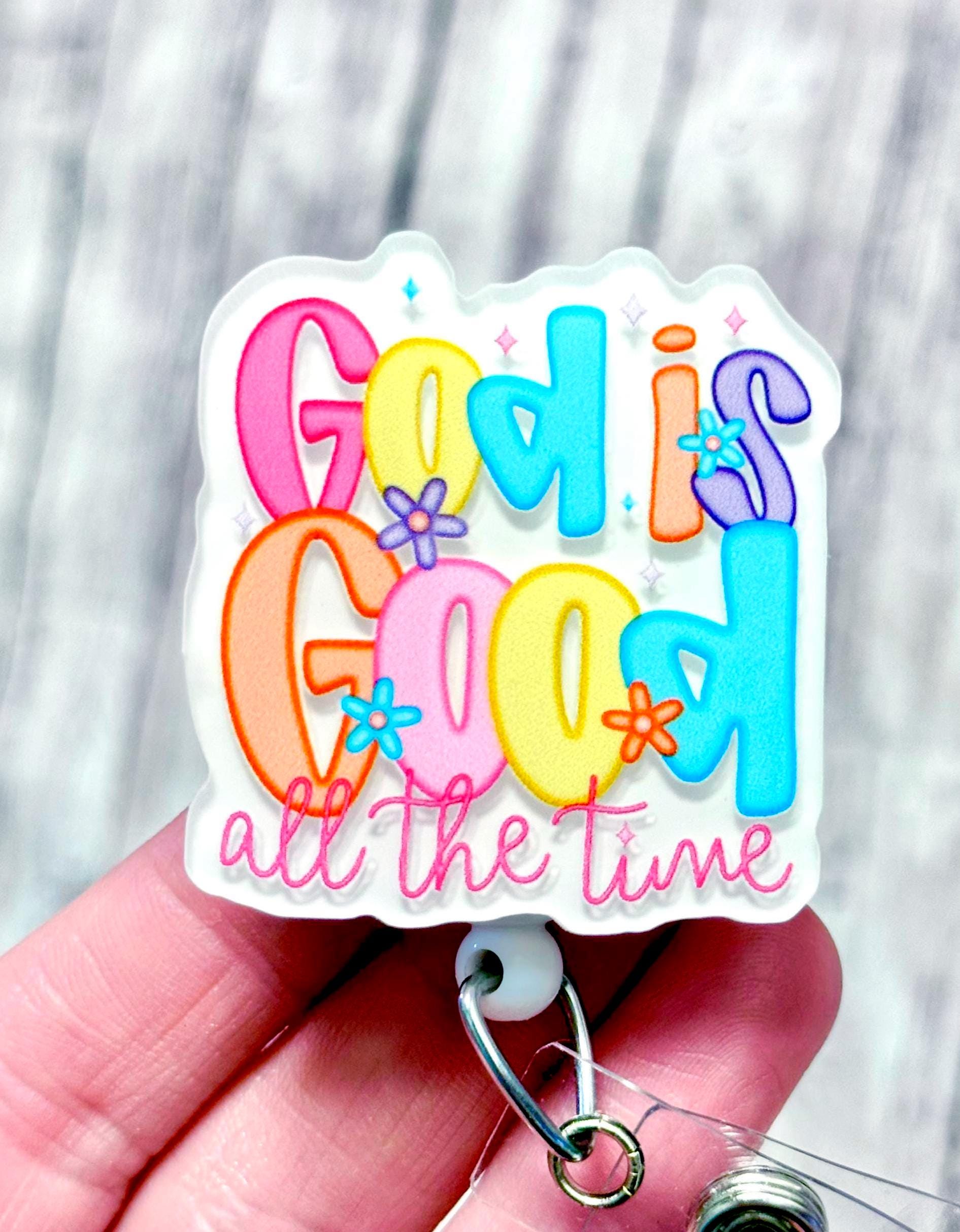 God is Good Acrylic Badge, Christian Badge Reel, All the Time God is ...