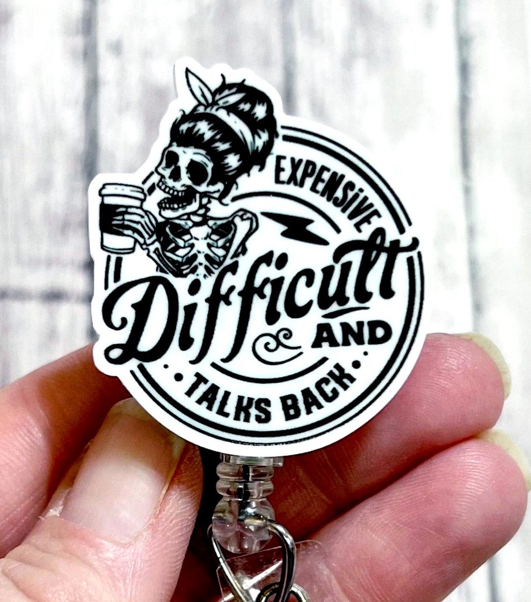 Expensive Difficult and Talks Back Badge Reel, Funny Nurse Badge ...