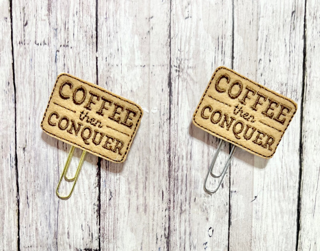 Coffee Then Conquer Feltie, Coffee Bookmark, Wordie Paperclip, Felt ...