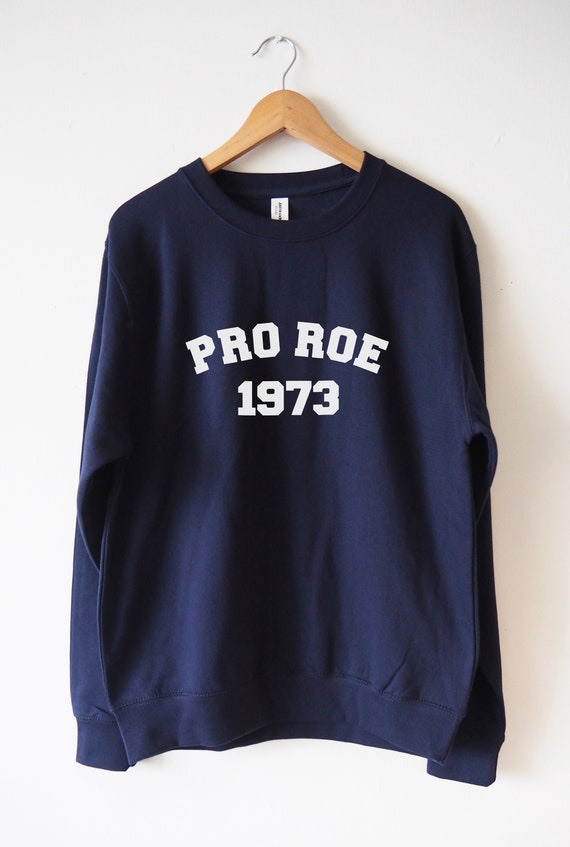 PRO ROE Sweatshirt 1973 Sweatshirt Unisex Pro Choice - Etsy
