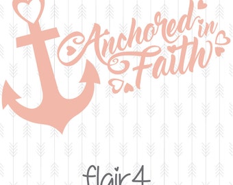 Anchored in Faith SVG, DXF, PNG, Jpg Cut File for Silhouette, Cameo ...
