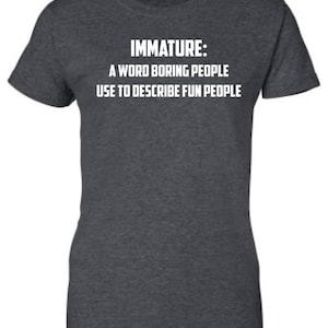 Immature a Word Used to Describe Fun People Cooler Cool Printed T-shirt ...