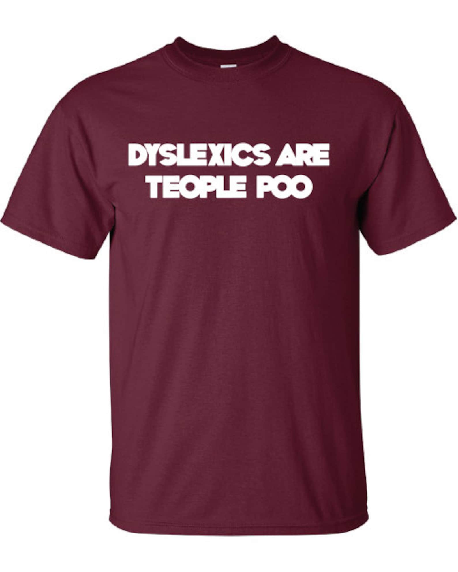 Dyslexics Are Teople Poo Dyslexia Funny T-shirt Tee Shirt T - Etsy